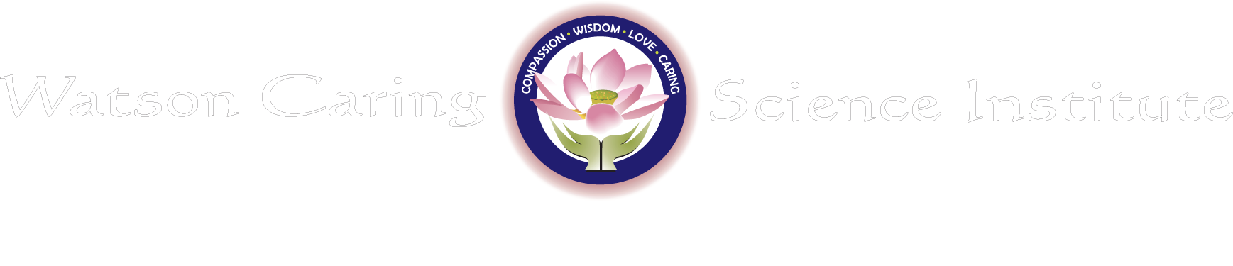 Watson Caring Science Institute | Jean Watson | Human Caring Watson Caring Science Institute | Jean Watson | Human Caring